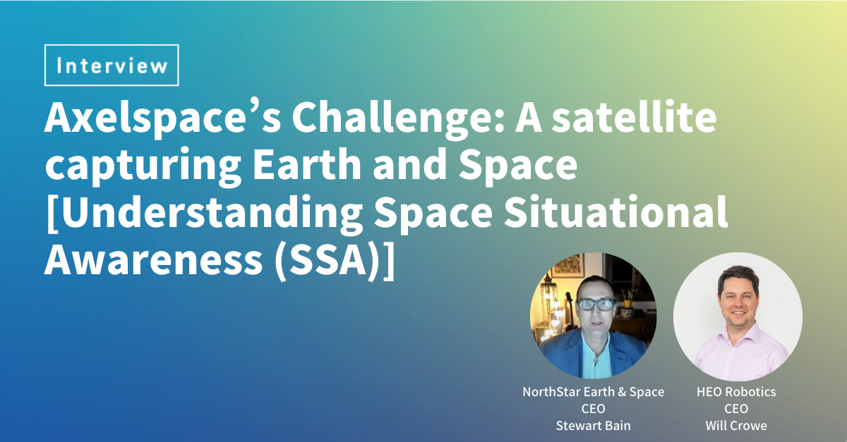 Axelspace’s Challenge: A satellite capturing Earth and Space [Understanding Space Situational ...